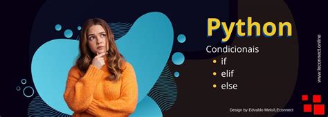 aprenda as condicionais if elif e else em python guia completo
