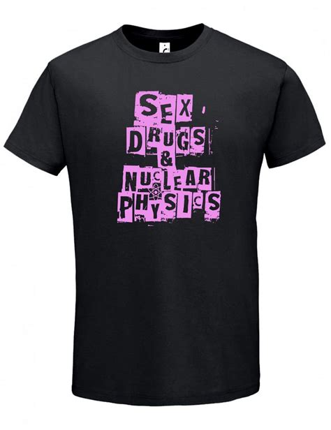 Sex Drugs And Nuclear Physics Colourmagic