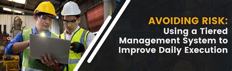 Avoiding Risk Using A Tiered Management System To Impro Safetychain