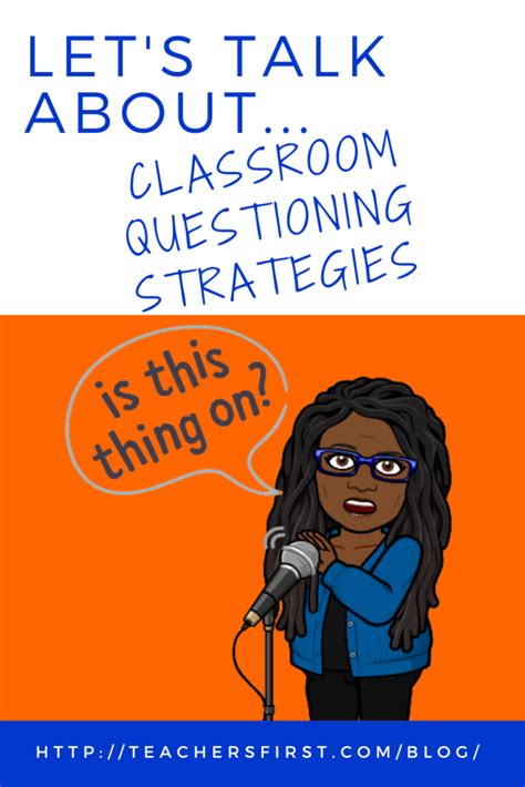 Lets Talk About Classroom Questioning Strategies Teachersfirst Blog