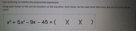 Solved Use Factoring To Rewrite This Polynomial Expression Drag Each