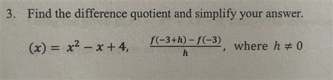 Solved Find The Difference Quotient And Simplify Your Chegg Com