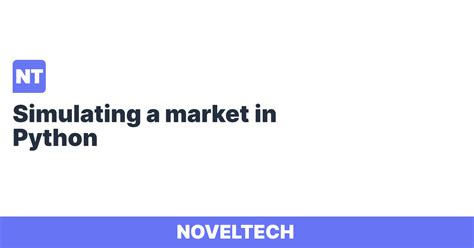 Simulating A Market In Python Noveltech