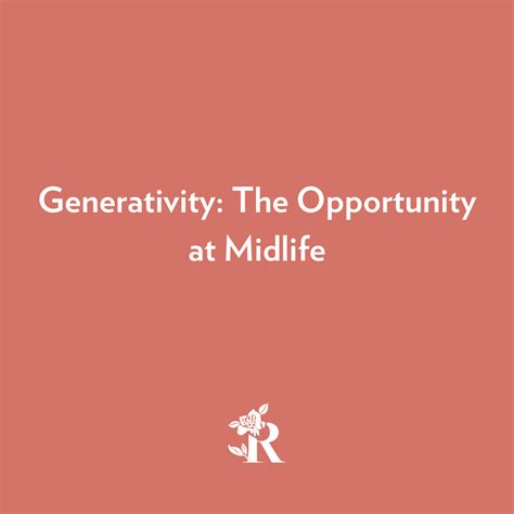 Generativity The Opportunity At Midlife Rosebud Woman