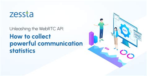 Webrtc Api How To Collect Powerful Communication Statistics Zessta Software Services Pvtltd