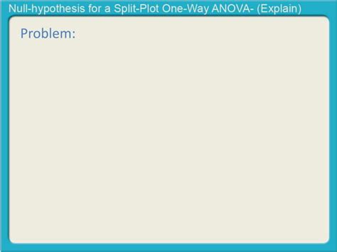 Null Hypothesis For Split Plot Anova Pptx