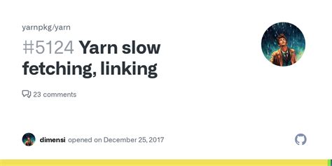 Yarn Slow Fetching Linking · Issue 5124 · Yarnpkg Yarn · Github
