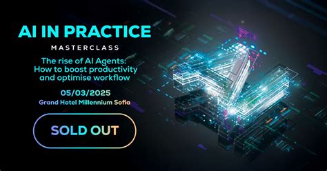 The Rise Of Ai Agents How To Boost Productivity And Optimise Workflow Ai In Practice Masterclass