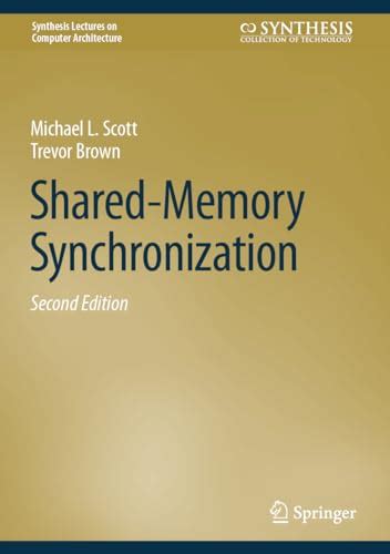 Shared Memory Synchronization Synthesis Lectures On Computer Architecture Scott Michael L