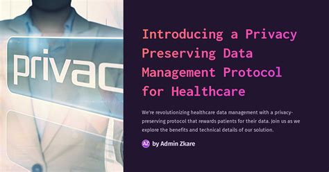Introducing A Privacy Preserving Data Management Protocol For Healthcare