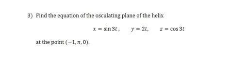 Solved 3 Find The Equation Of The Osculating Plane Of The