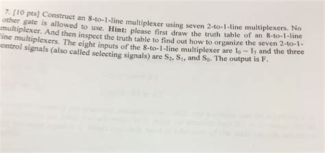 Solved Construct An 8 To 1 Line Multiplexer Using Seven