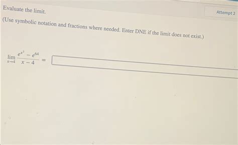 Solved Evaluate The Limituse Symbolic Notation And