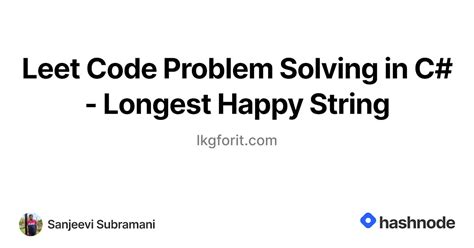 Leet Code Problem Solving In C Longest Happy String