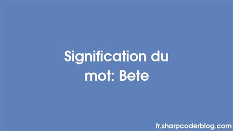 Signification Du Mot Bete Sharp Coder Blog Signification Du Mot Bete Sharp Coder Blog