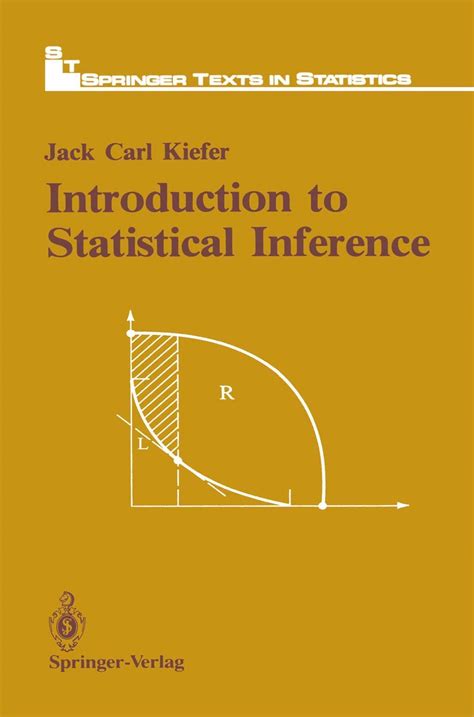 Introduction To Statistical Inference Springer Texts In Statistics Jack C Kiefer