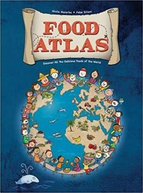 Food Atlas Discover All The Delicious Foods Of The World Brave Writer