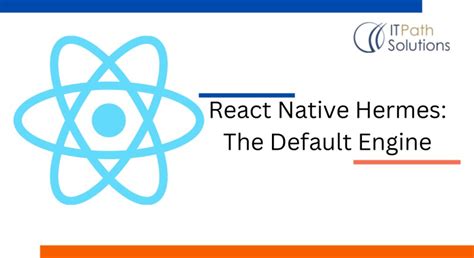 It Path Solutions On Linkedin React Native Hermes The Default Engine Top Mobile And Web