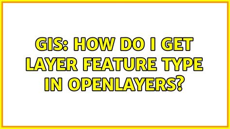 Gis How Do I Get Layer Feature Type In Openlayers 2 Solutions