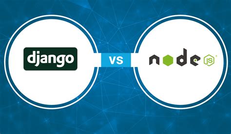 Django Vs Node Js Choosing The Right Backend Framework