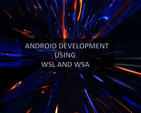 Android Development Using Wsl And Wsa