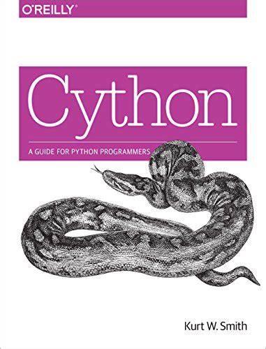 Cython A Guide For Python Programmers 1 Smith Kurt W Ebook