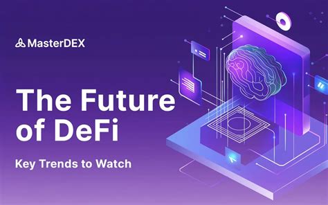 The Future Of Defi Key Trends To Watch Out