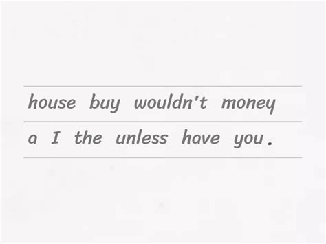 present unreal conditional with unless only if and even if unjumble
