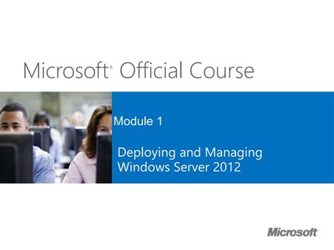 Windows Server 2012 Deploying And Managing Pptx