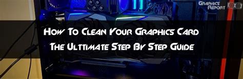 How To Clean A GPU Easily Simple Guide Graphics Report