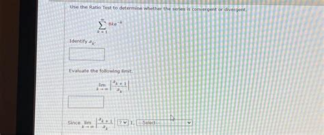Solved Use The Ratio Test To Determine Whether The Series Is Chegg Com