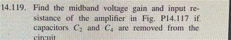 solved 14 119 ﻿find the midband voltage gain and input