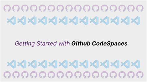 Getting Started With Github Codespaces