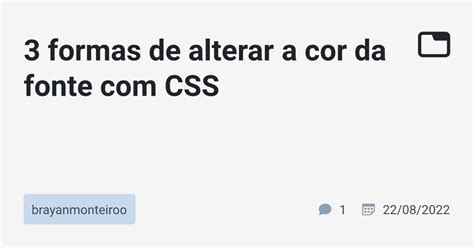 3 Formas De Alterar A Cor Da Fonte Com Css · Brayanmonteiroo · Tabnews