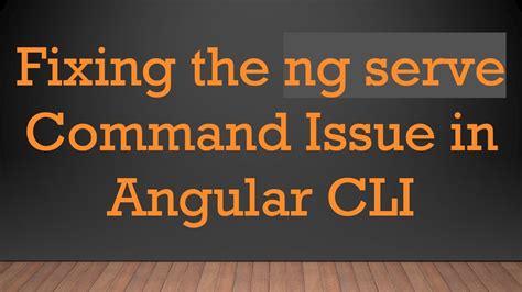Fixing The Ng Serve Command Issue In Angular Cli Youtube