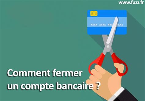 Comment Fermer Un Compte Bancaire Fuzz