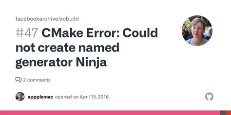Cmake Error Could Not Create Named Generator Ninja · Issue 47 · Facebookarchivexcbuild · Github