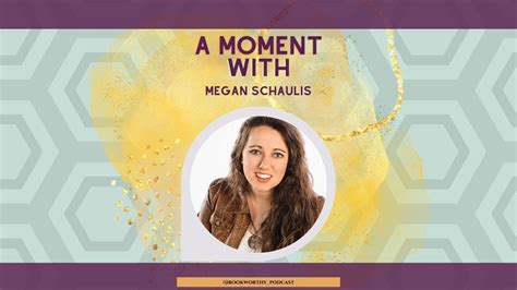 A Moment With Megan Schaulis Youtube