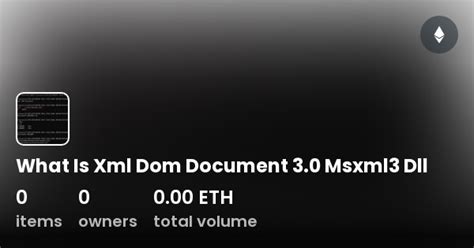What Is Xml Dom Document 30 Msxml3 Dll Collection Opensea
