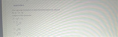 Solved Question 5use Lagrange Multipliers To Determine The