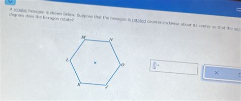 Solved Degrees Does The Hexagon Rotate A Regular Hexagon Is Shown