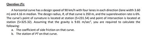 Solved A Horizontal Curve Has A Design Speed Of Km H With Chegg