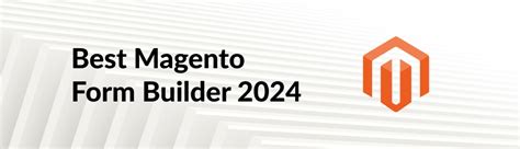 Top 5 Best Magento 2 Form Builder Extensions For 2024 Mageme Magento 2 Blog