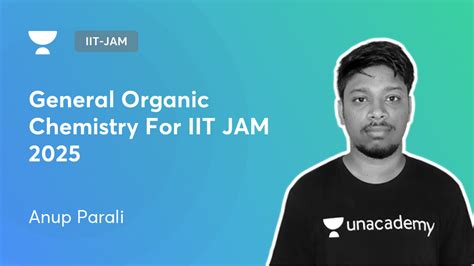 Iit Jam General Organic Chemistry For Iit Jam 2025 By Unacademy