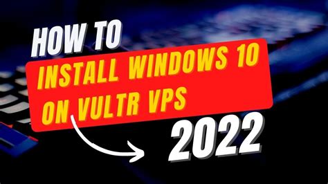 How To Install Windows 10 On Vultr Vps Youtube