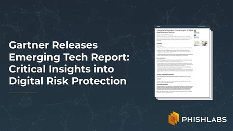 Gartner Releases Emerging Tech Report Critical Insights Into Digital Risk Protection PhishLabs