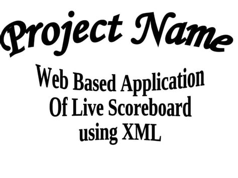 Web Based Application Of Live Scoreboard Using Xml Odp
