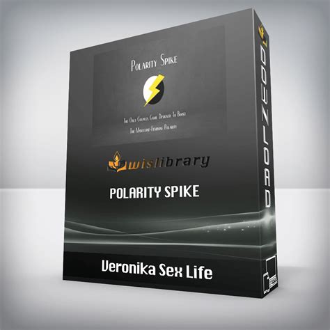 Veronika Sex Life Polarity Spike Wisdom Library