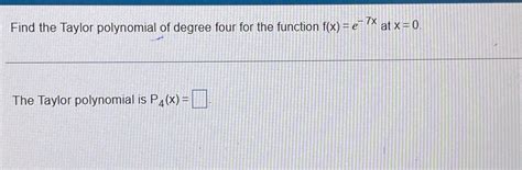 Solved Find The Taylor Polynomial Of Degree Four For The Function Fx Course Hero