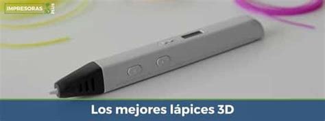 Los 5 Mejores Lápices 3d Y Bolígrafos 3d De 2024 Impresoras 3d Plus